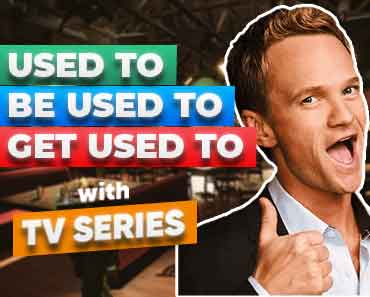 Used to, Be used to, Get used to - English Grammar